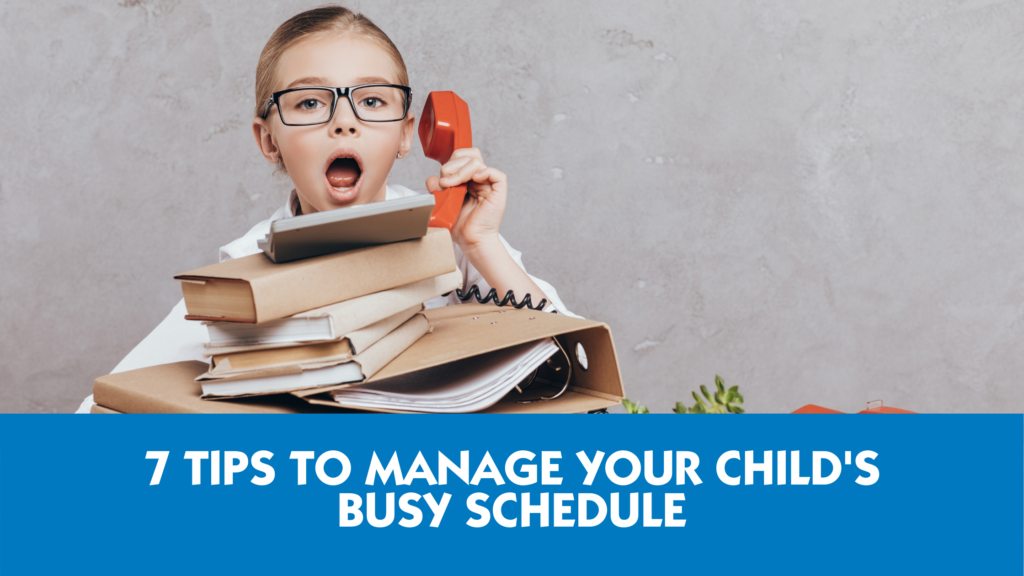 7 Tips to Manage Your Child’s Busy Schedule | Childventures